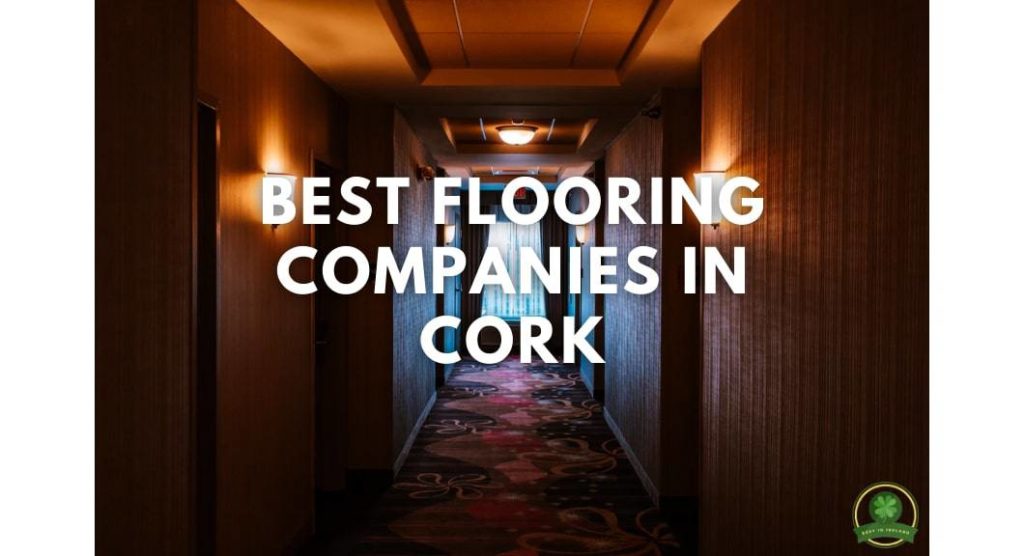 The 10 Best Flooring Companies in Cork [2021]
