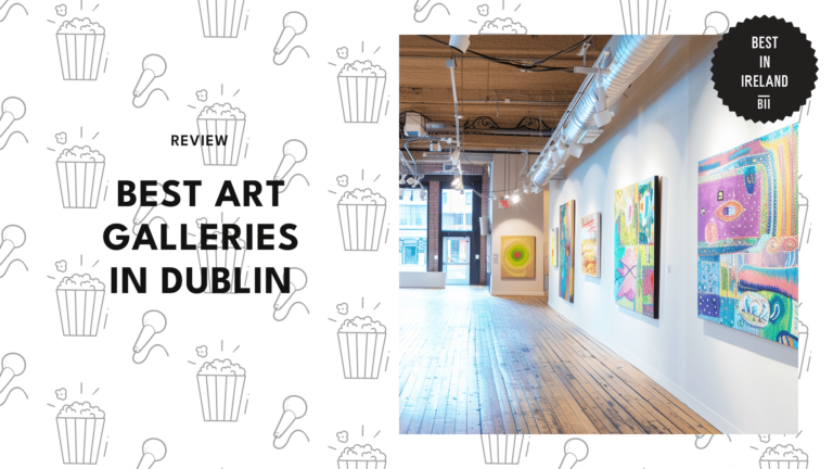 The 13 Best Art Galleries in Dublin [2025 ]