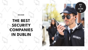 The 7 Best Security Companies in Dublin [2026 ]