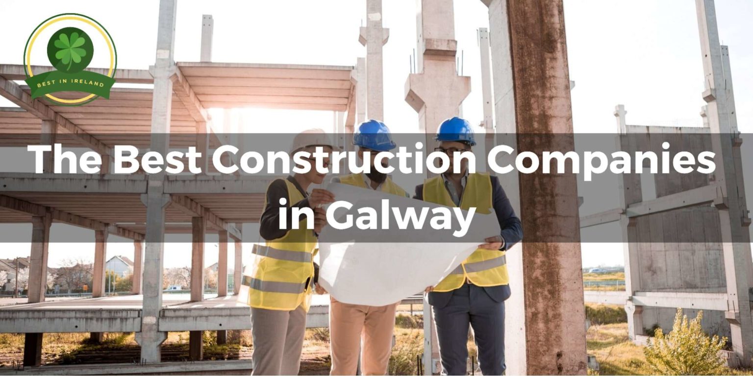 The 7 Best Construction Companies in Galway [2026 ]