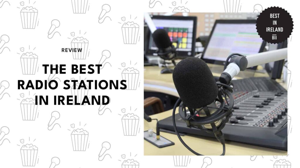 The 5 Best Radio Stations in Ireland [2026 ]