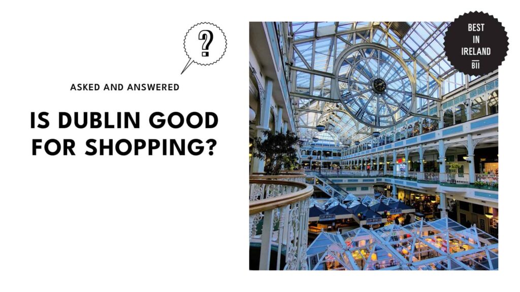 A shopaholic’s guide: Where to shop in Dublin [2026 ]