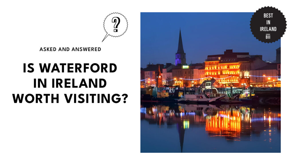 Discover Waterford: A Must-Visit for History and Crystal Lovers [2025 ]