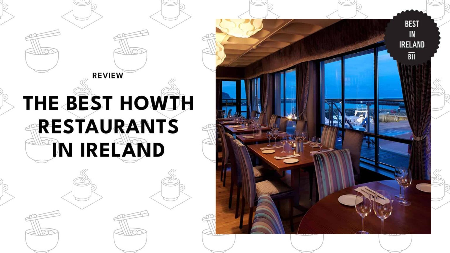 Top 5 Howth Restaurants: A Certified Foodie’s Idea of Heaven [2025 ]