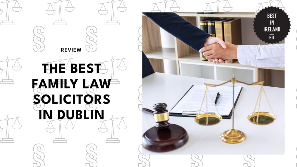 The 6 Best Family Law Solicitors in Dublin [2026 ]
