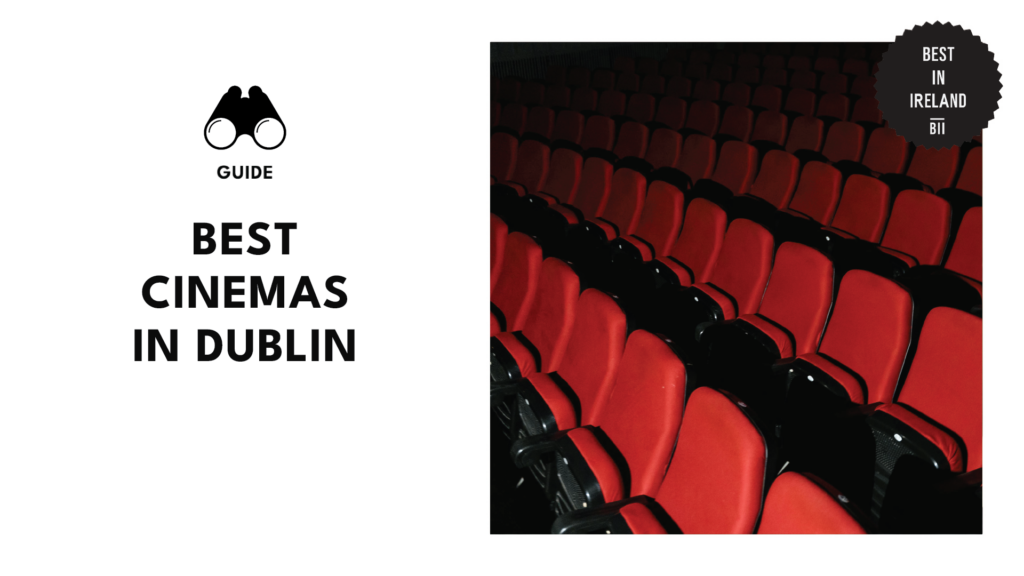 Grab your popcorn and catch a flick at these top 10 cinemas in Dublin!