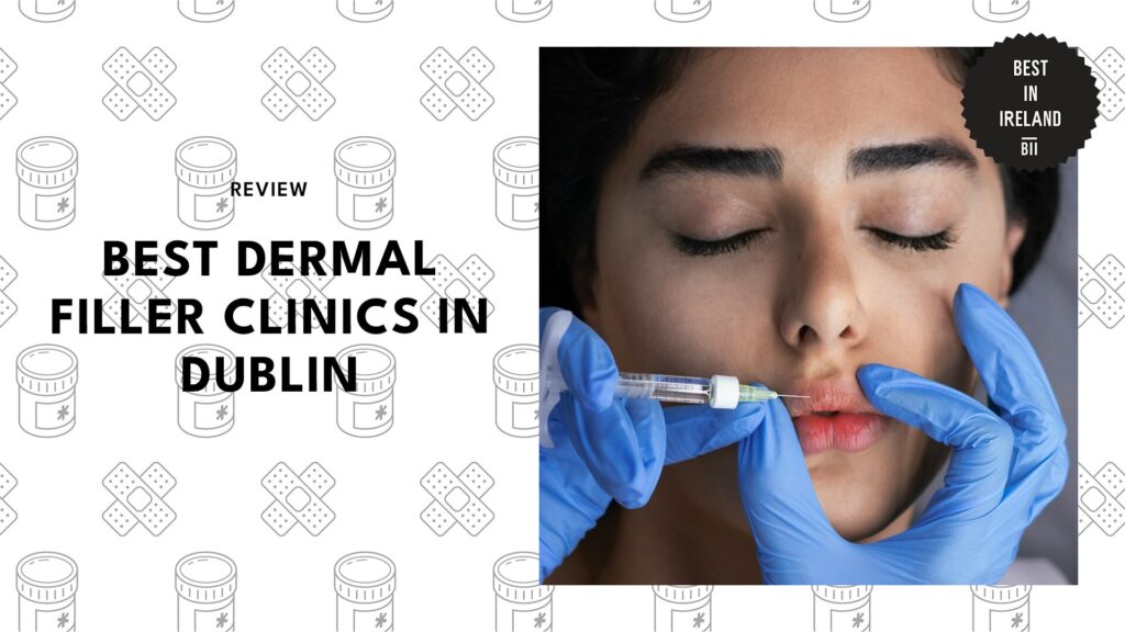 Top 5 Dermal Filler Clinics in Dublin for Natural Looks [2026]